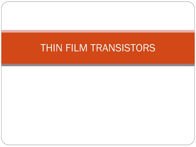 Thin Film Transistor | PPT