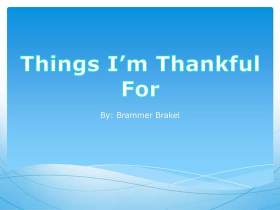 The 15 things i am thankful for!!! | PPT