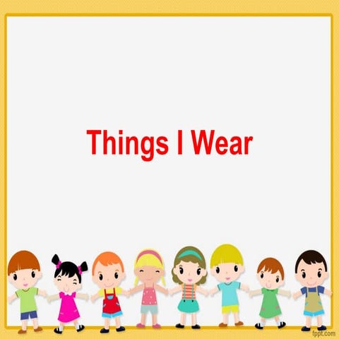 Things i wear | PPTX