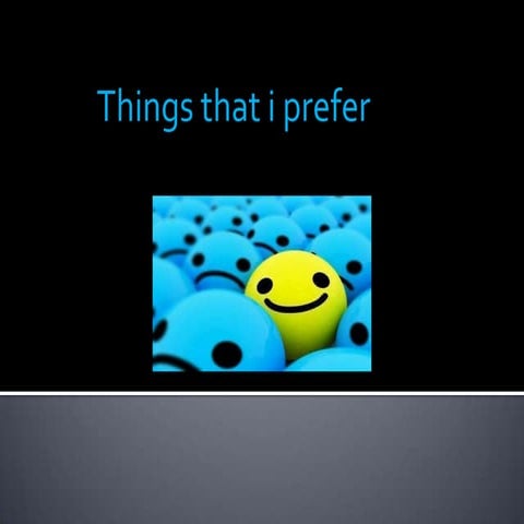 Things that i prefer | PPT