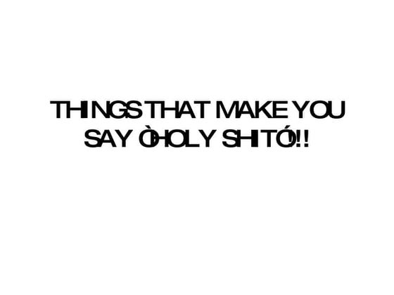 Things that make you say oh... shit | PPTX