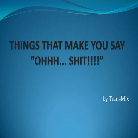 Things that make you say oh... shit | PPTX