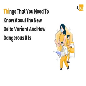 How Dangerous is The New Delta Variant of COVID-19! | PPTX