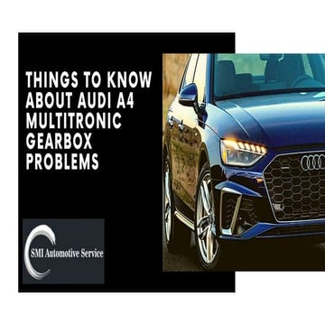 Things to Know About Audi A4 Multitronic Gearbox Problems | PPT