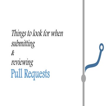 Things to look for when submitting and reviewing pull requests | PPT