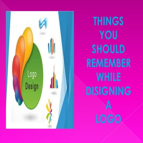Things You Should Remember While Designing A Logo | PPTX