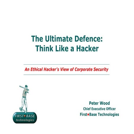The Ultimate Defence - Think Like a Hacker | PDF