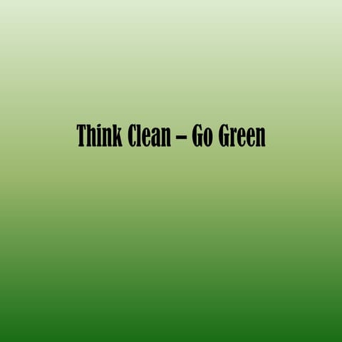 Think clean go green - Sofia Carlsson | PPTX