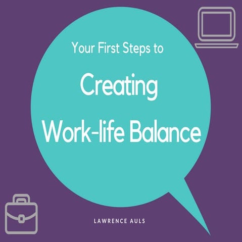 First Steps to Creating Work-Life Balance | PDF