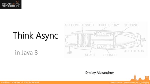 Think Async in Java 8 | PPT Think Async in Java 8 | PPT