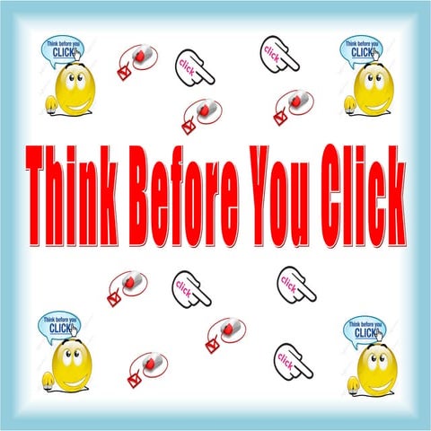 Think before you click | PPT