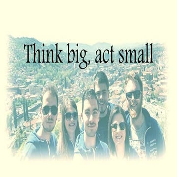 Think big, act small | PPT