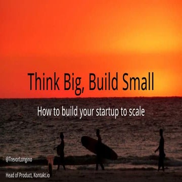 Think big, build small: How to build your startup to scale | PPTX