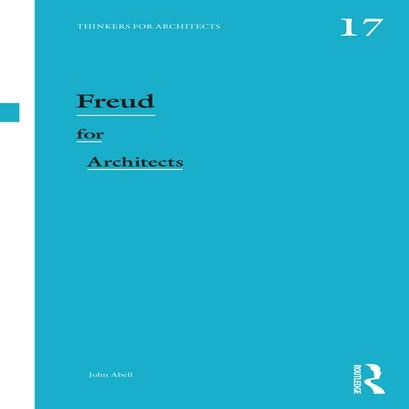 (Thinkers for Architects, 17) John H. Abell - Freud for Architects ...