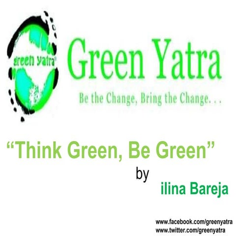 Think Green, Be Green by Green Yatra | PPT