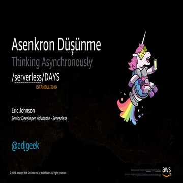 Thinking Asynchronously - ServerlessDays Istanbul - Oct 3 2019 | PPT