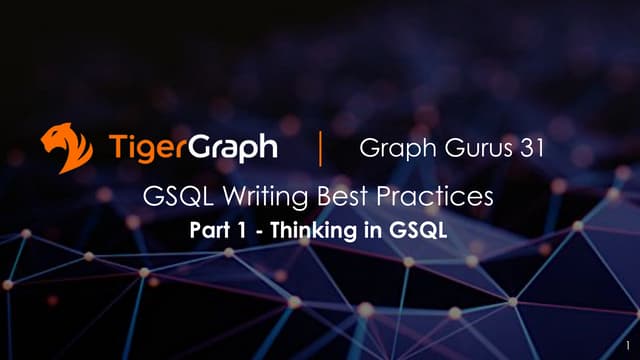 Graph Gurus Episode 31: GSQL Writing Best Practices Part 1 | PPT Graph Gurus Episode 31: GSQL Writing Best Practices Part 1 | PPT