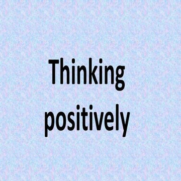 Thinking positively | PDF | Mental Health | Diseases and Conditions