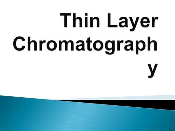Thin Layer Chromatography (TLC) .pptx
