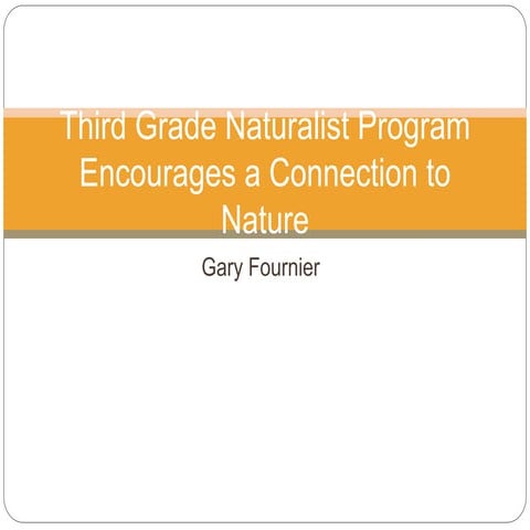 Third Grade Naturalist Program Encourages a Connection to Nature | PPTX