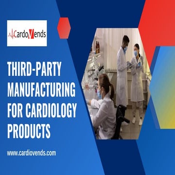 Third Party Manufacturing for Cardiology Products.pdf
