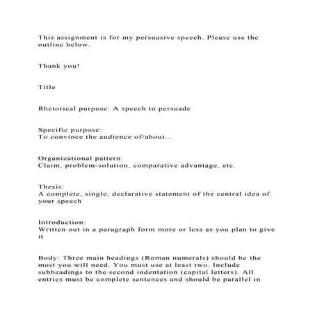 This assignment is for my persuasive speech. Please use the outline .docx