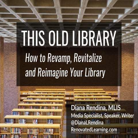 This Old Library: How to Revamp, Revitalize and Reimagine Your Library ...