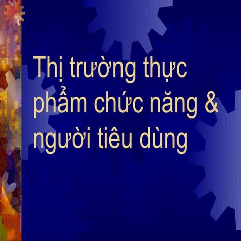 Thitruongthucphamchucnang&nguoitieudung presentation 290907 | PPT