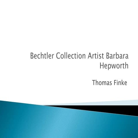 Bechtler Collection Artist Barbara Hepworth | PPTX