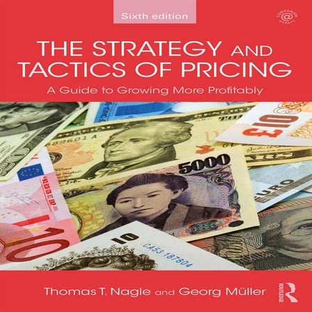 Thomas T. Nagle_ Georg Müller - The strategy and tactics of pricing _ a ...