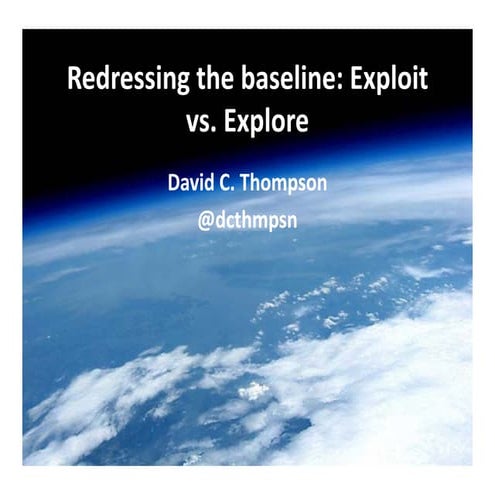 Redressing the Baseline: Exploit vs. Explore | PPTX