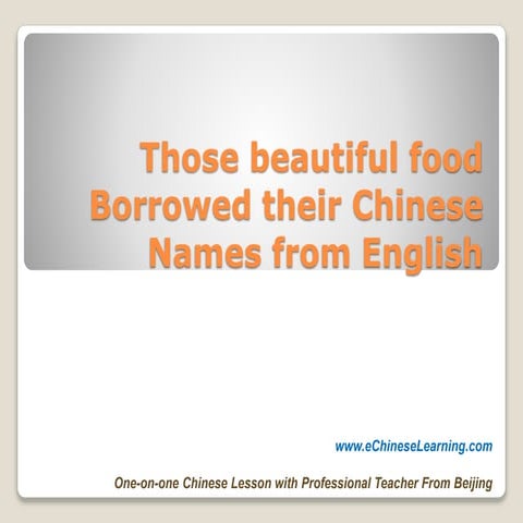 Those Beautiful Food Borrowed Their Chinese Names From English | PPTX