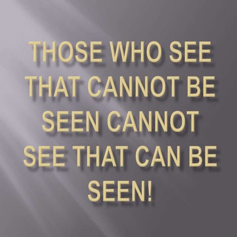 Those Who See That Cannot Be Seen Cannot | PPTX