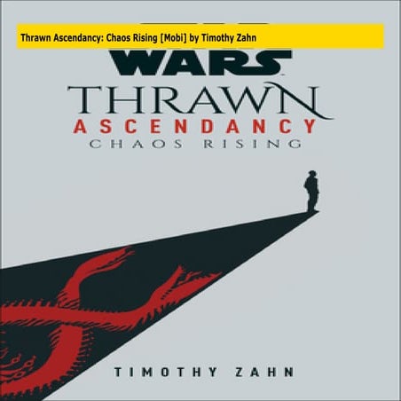 Thrawn Ascendancy: Chaos Rising [Mobi] by Timothy Zahn | PDF
