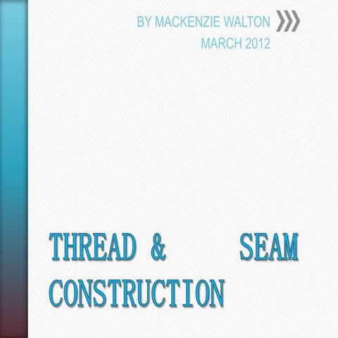 Thread And Seam Construction | PPTX | Needlework | Arts and Crafts