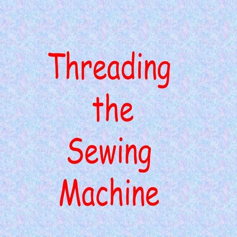 Threading Sew Machine Tutorial | PPT