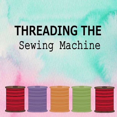 Threading the upper and lower part of sewing machine | PPTX