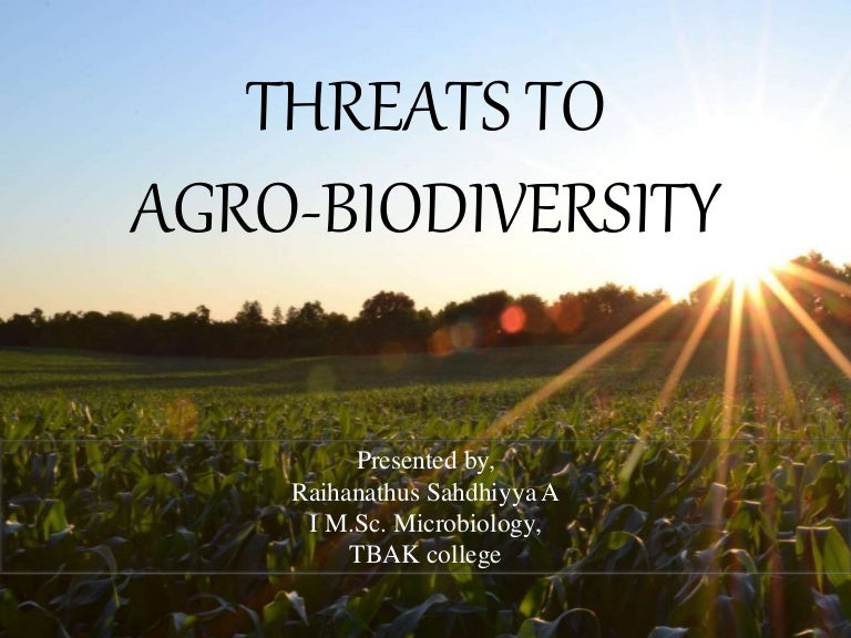 Threats to agrobiodiversity (Agricultural Biodiversity)