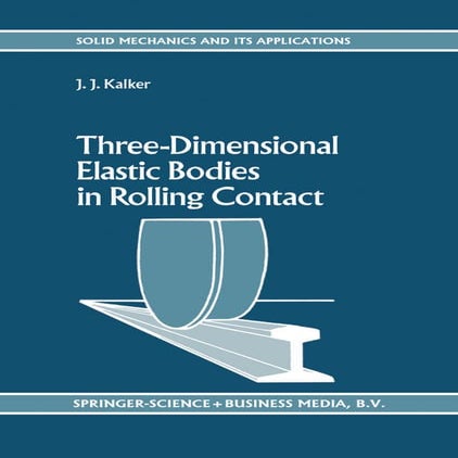 Three-Dimensional Elastic Bodies in Rolling Contact by J. J. Kalker (auth.) (z-lib.org).pdf