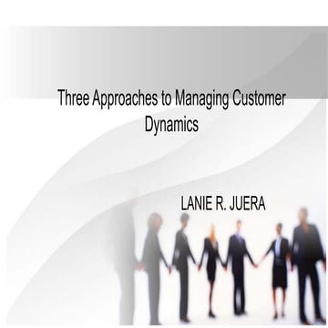 Three Approaches to Managing Customer Dynamics.pptx