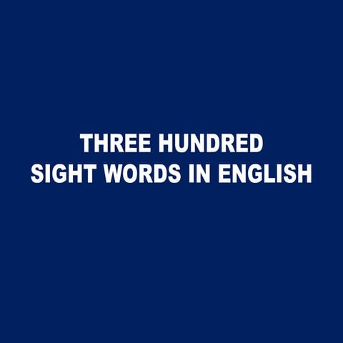 THREE HUNDRED SIGHT WORDS.pptx