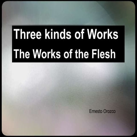 Three kind of works i works of the flesh | PPTX
