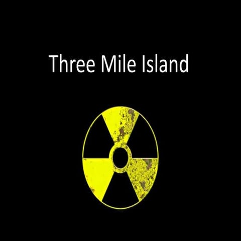 Three Mile Island | PPTX