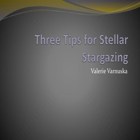 Three Tips for Stellar Stargazing | PPT