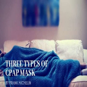 Three Types of CPAP Mask | PPTX
