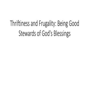 Thriftiness-and-Frugality--Being-Good-Stewards-of-God-s-Blessings.pptx