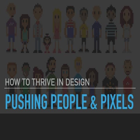 Thrive in Design by Pushing People and Pixels | PPT