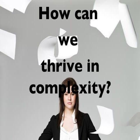 How can we thrive in Complexity? | PPT