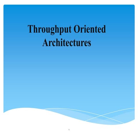 Throughput Oriented Aarchitectures Ppt