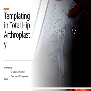 Templating in Total Hip Arthroplasty / Replacement | PPTX